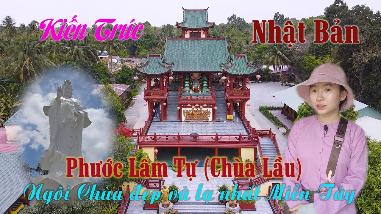 PHƯỚC LÂM TỰ (Chùa Lầu) Ngôi chùa đẹp và lạ nhất Miền Tây. Có kiến trúc ...