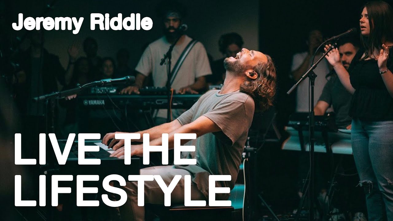 Live The Lifestyle | Jeremy Riddle - YouTube