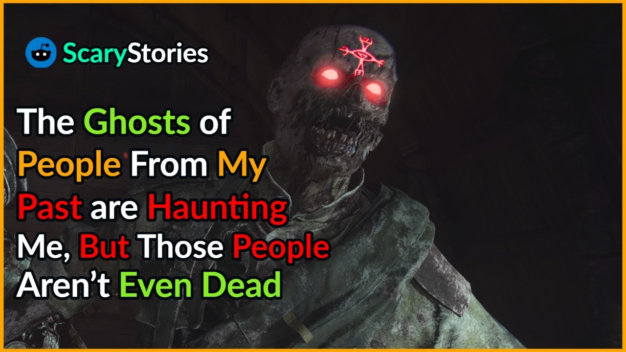 The Ghosts of People From My Past are Haunting Me, But Those People ...