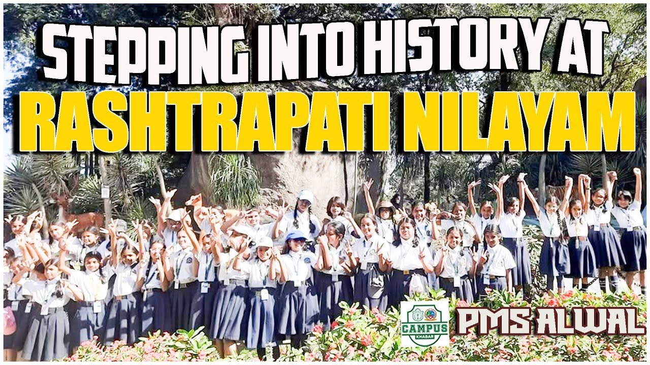 STEPPING IN TO HISTORY AT RASHTRAPATI NILAYAM PMS ALWAL |CAMPUS KHABAR ...