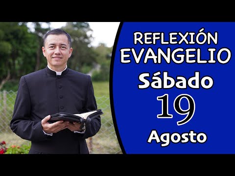 Evanagelio de hoy Sábado 19 de Agosto de 2023 | Lectura y Reflexión
