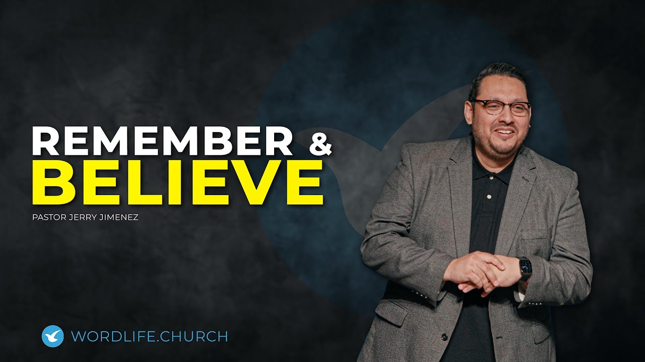 Remember and Believe | Pastor Jerry Jimenez - YouTube