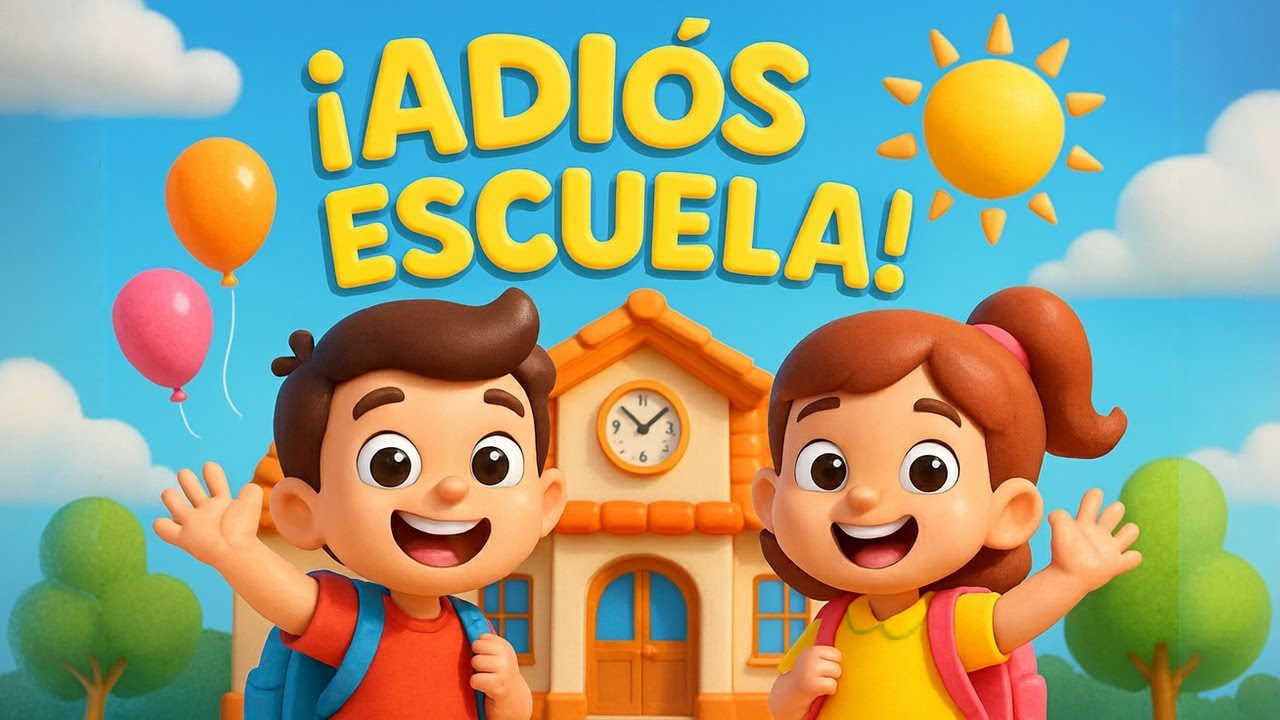 🎒 Adiós a la Escuela 🎶 | Fin de Clases para Niños - YouTube