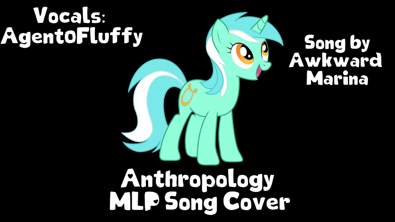 Anthropology MLP Song Cover - YouTube