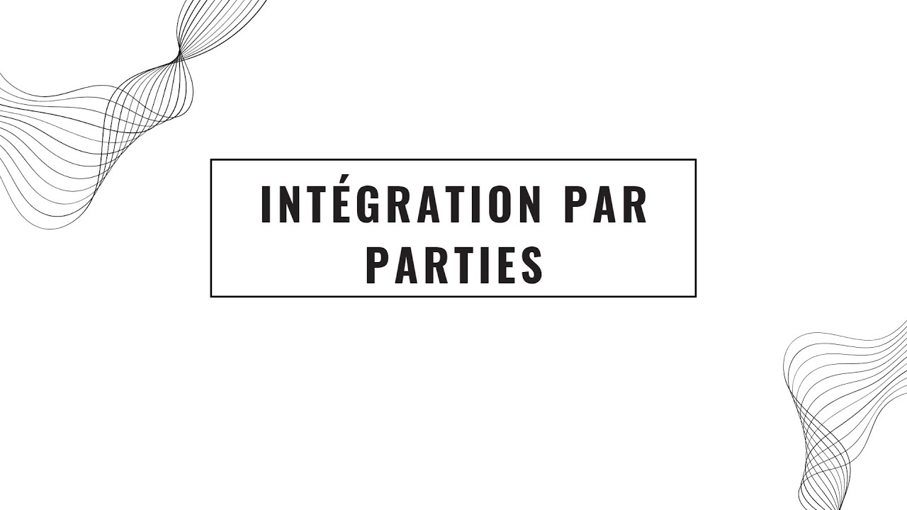 Cours 1 - Intégration par parties (IPP) - YouTube