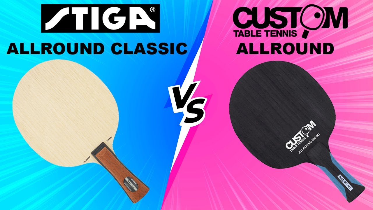 Stiga Allround Classic VS Custom Table Tennis Allround Blades - Which ...