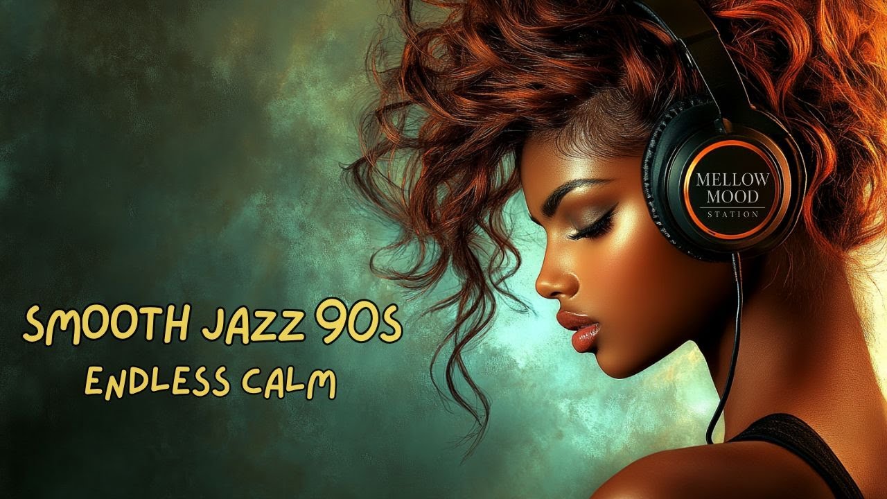 Smooth Jazz 90s – Timeless Chill Grooves for Relaxation & Soulful Peace ...