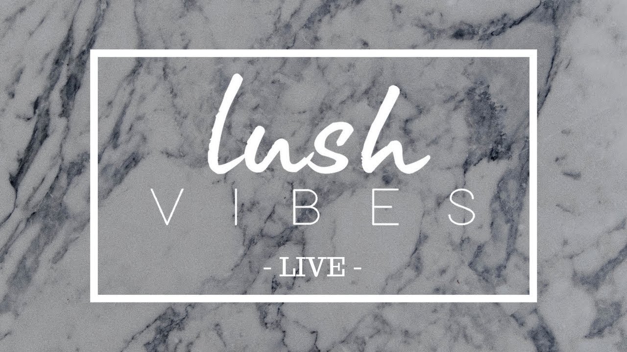 LUSH VIBES LIVE: Afro| Hip-Hop| R&B - 13/06/18 - YouTube