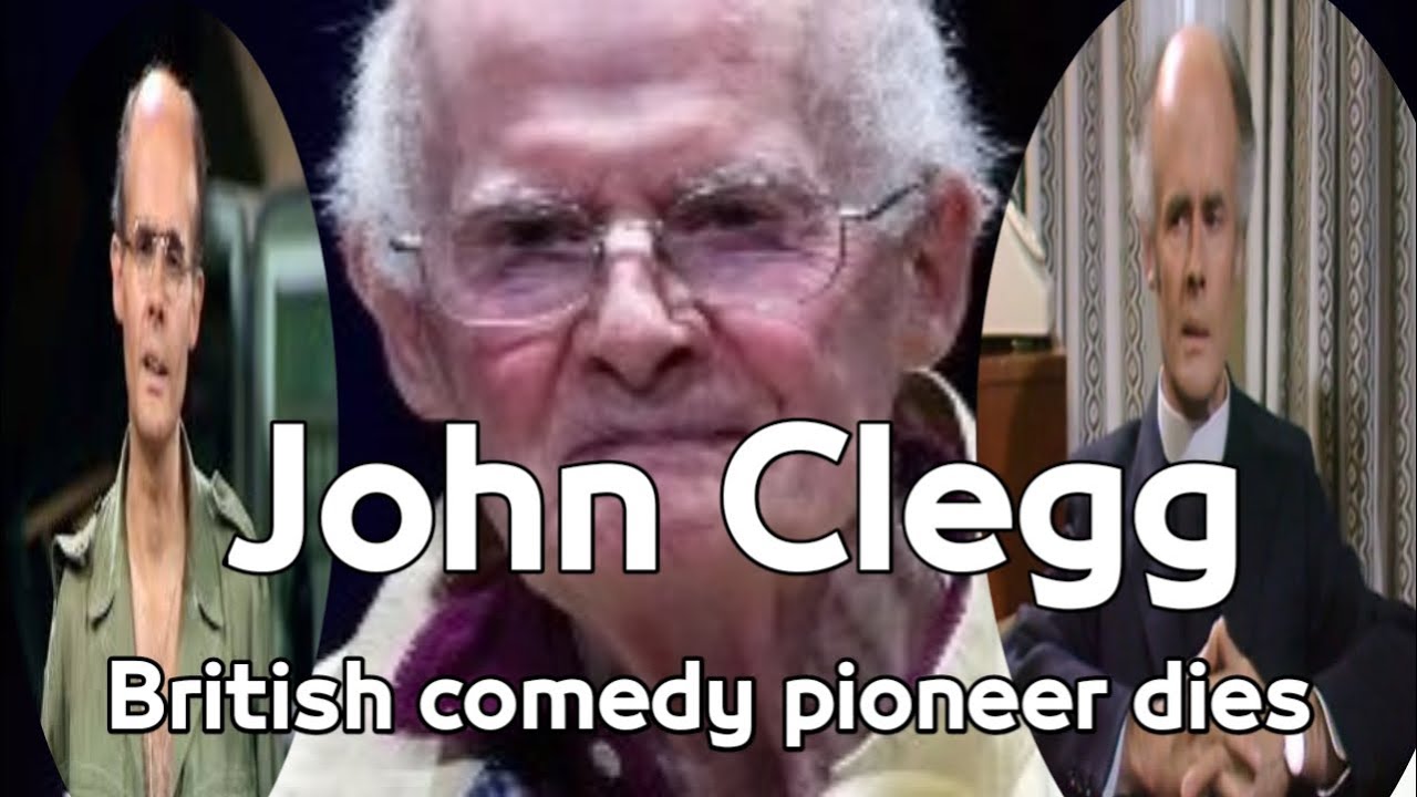 John Clegg One of the pioneers of British comedy has died at the age of ...