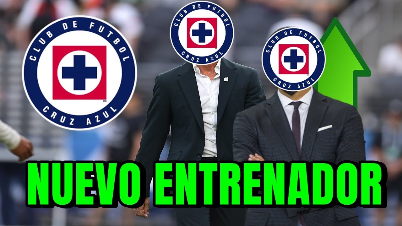 EL CRUZ AZUL LO ACABA DE ANUNCIAR NUEVO ENTRENADOR CONFIRMADO PARA CRUZ ...