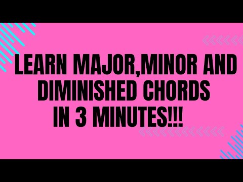 LEARN MAJOR, MINOR AND DIMINISHED CHORDS IN 3 MINUTES!!!! - YouTube