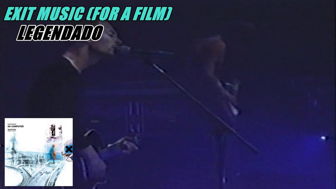 Radiohead - Exit Music (For A Film) (Legendado PT-BR) - YouTube