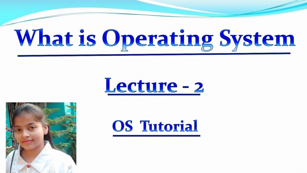 || Lecture - 2 || What is Operating System in hindi || Operating system ...