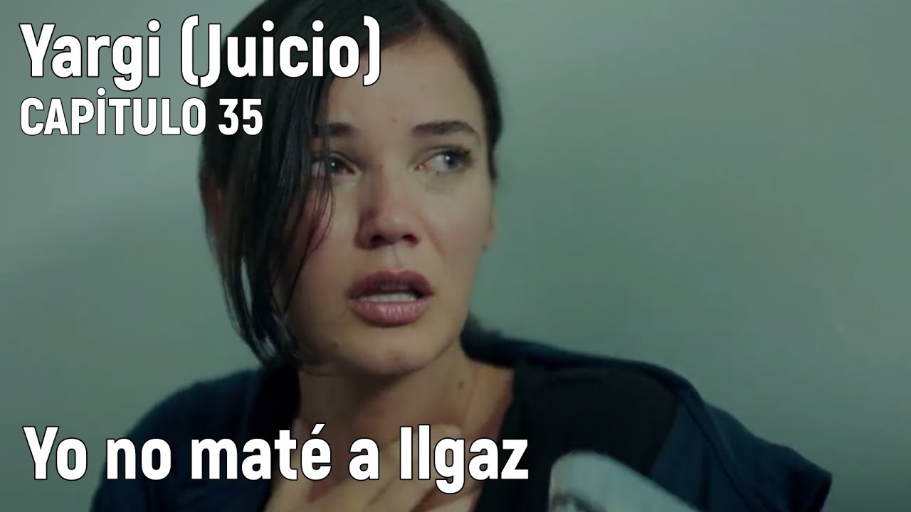 Yargi (Juicio) Capitulo 35, Temporada 2 en español - Yo no maté a Ilgaz ...
