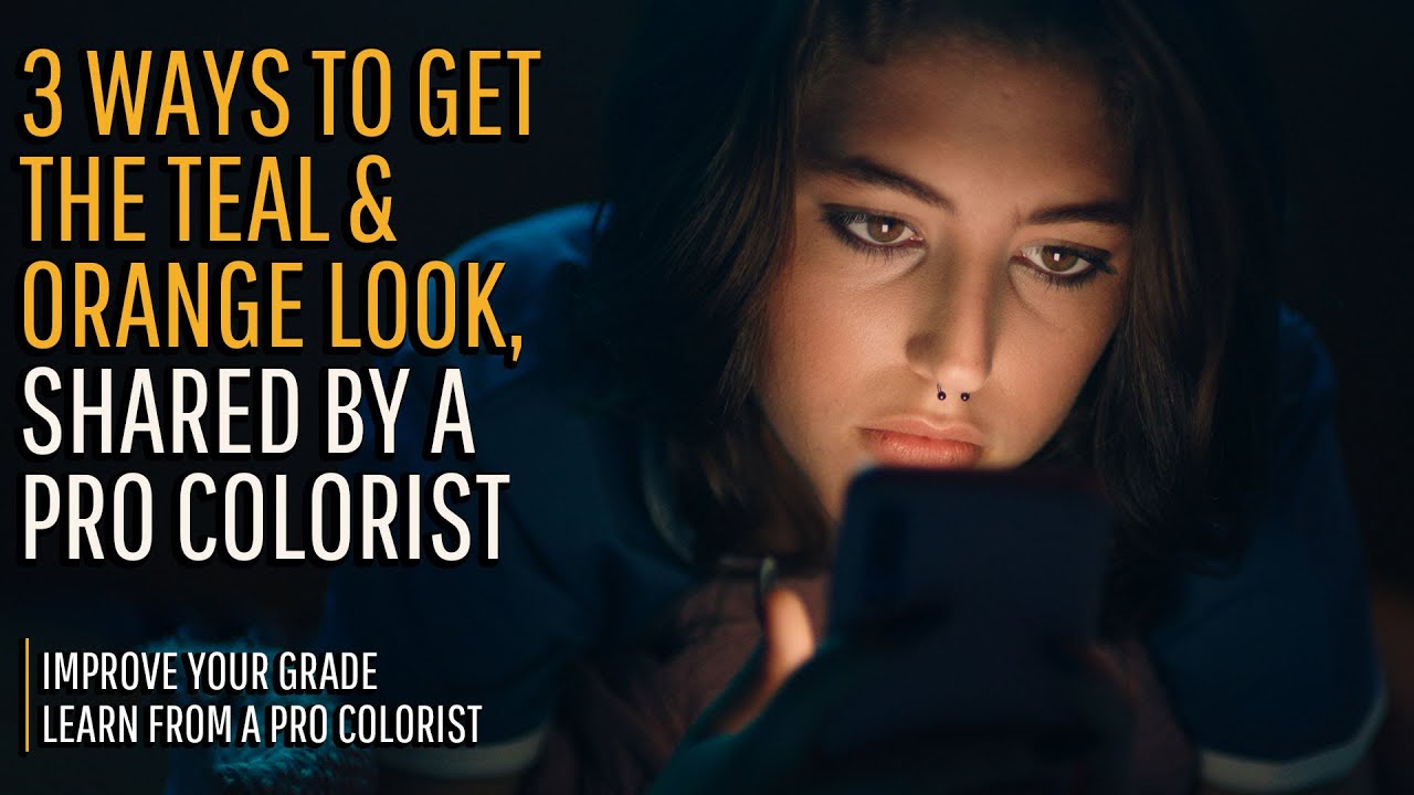 The Teal and Orange Look: Pro Colorist Reveals 3 Techniques to Do It ...