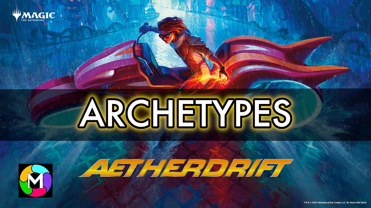 Learning Limited: Aetherdrift (DFT) - Archetypes - YouTube