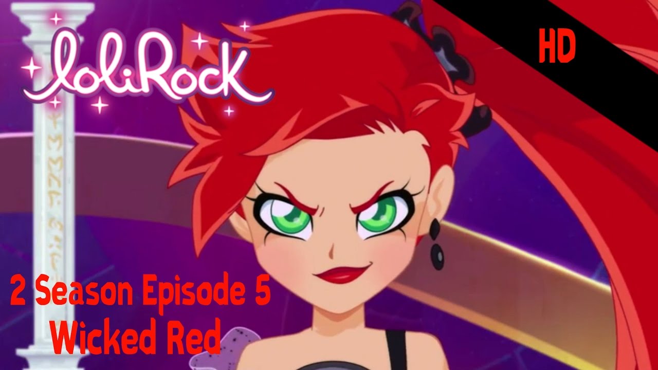 LoliRock 2 Season Episode 5 -"Wicked Red". - YouTube