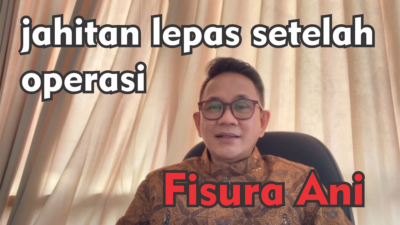 Jahitan Lepas Setelah Operasi Fisura Ani - YouTube