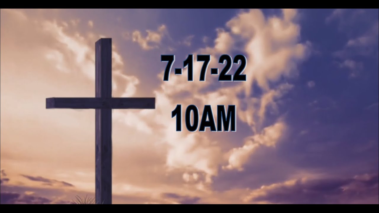 CLC 7-17-22 10am - YouTube