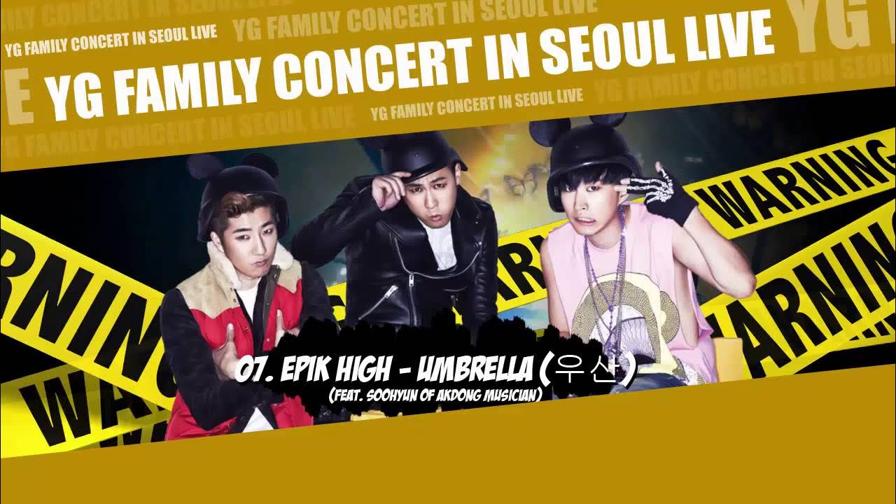 [YG FAMILY CONCERT] 07. EPIK HIGH - Umbrella [YG FAMILY CONCERT IN SEOUL LIVE - 2014] - YouTube ...