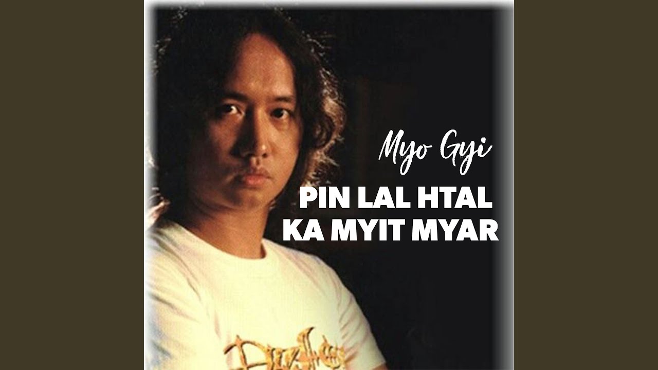 Pin Lal Htal Ka Myit Myar - YouTube