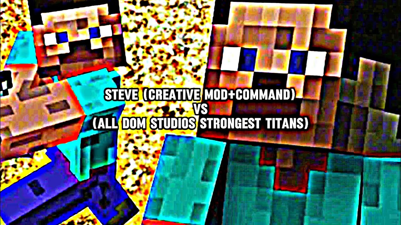 Steve (Creative Mod+Commands) Vs All Dom Studios Strongest Titans ...