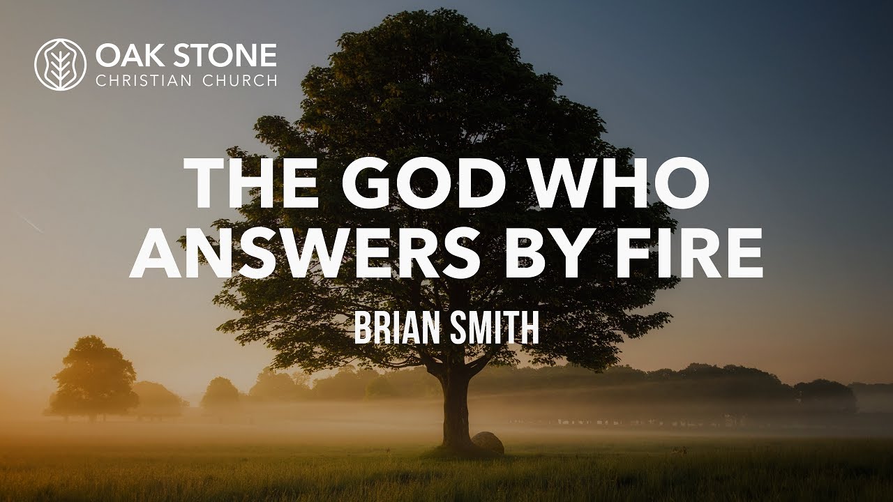 The God Who Answers By Fire - Brian Smith - 2/15/2025 - YouTube