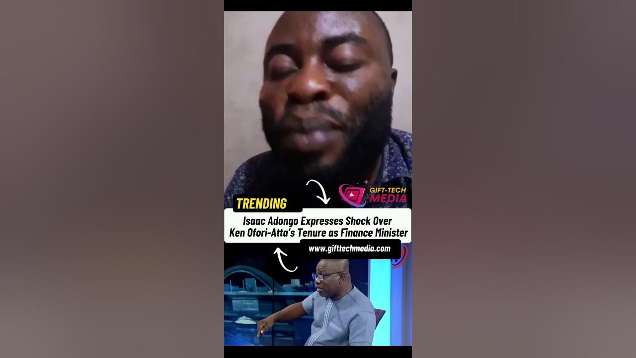 🔥 Isaac Adongo SHOCKED by Ken Ofori-Atta’s Finance Minister Tenure! MUST WATCH! 🔥 - YouTube