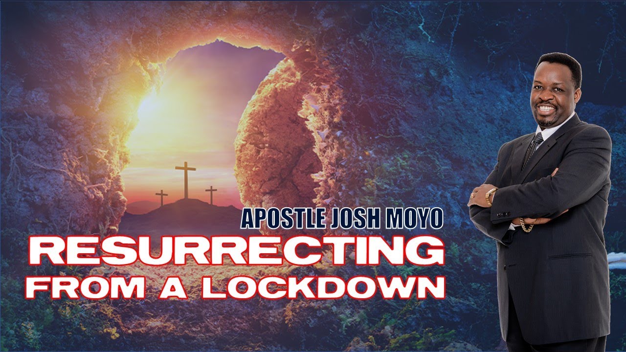 Apostle Josh Moyo | Resurrecting from a Lockdown - YouTube
