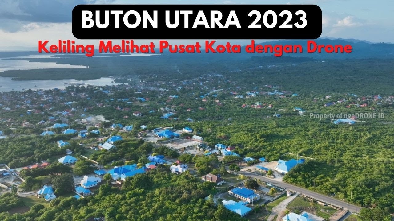 KABUPATEN BUTON UTARA DARI UDARA 2023 || Keliling Melihat Pembangunan ...
