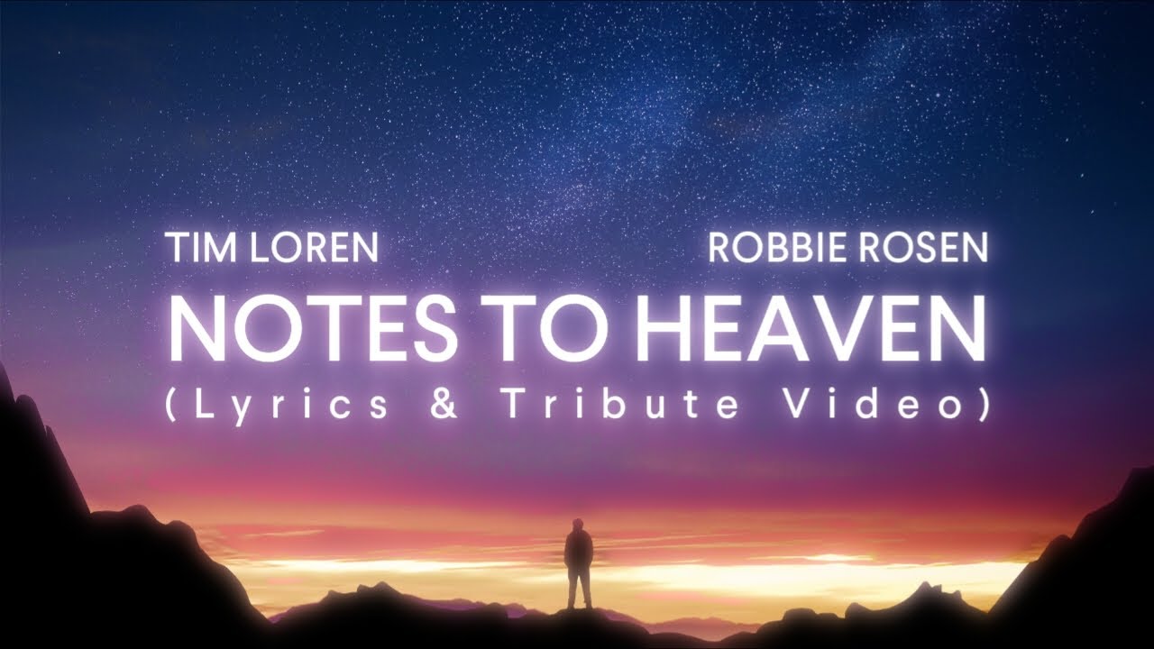 Tim Loren & Robbie Rosen - Notes From Heaven (Lyrics & Tribute Video ...