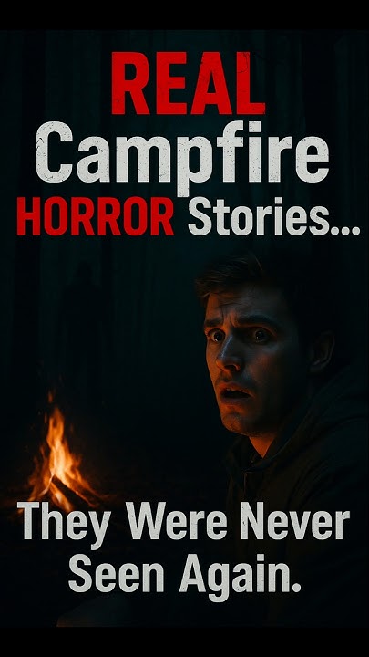 "Real Campfire Horror Stories That Will Keep You Awake | True Scary Stories in the Woods" - YouTube