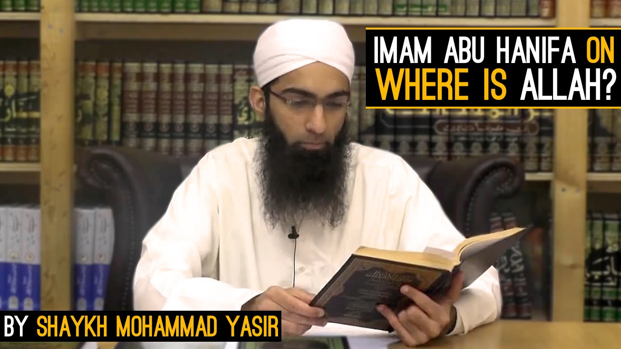 Imam Abu Hanifa on "Where is Allah?" By Shaykh Mohammad Yasir - YouTube