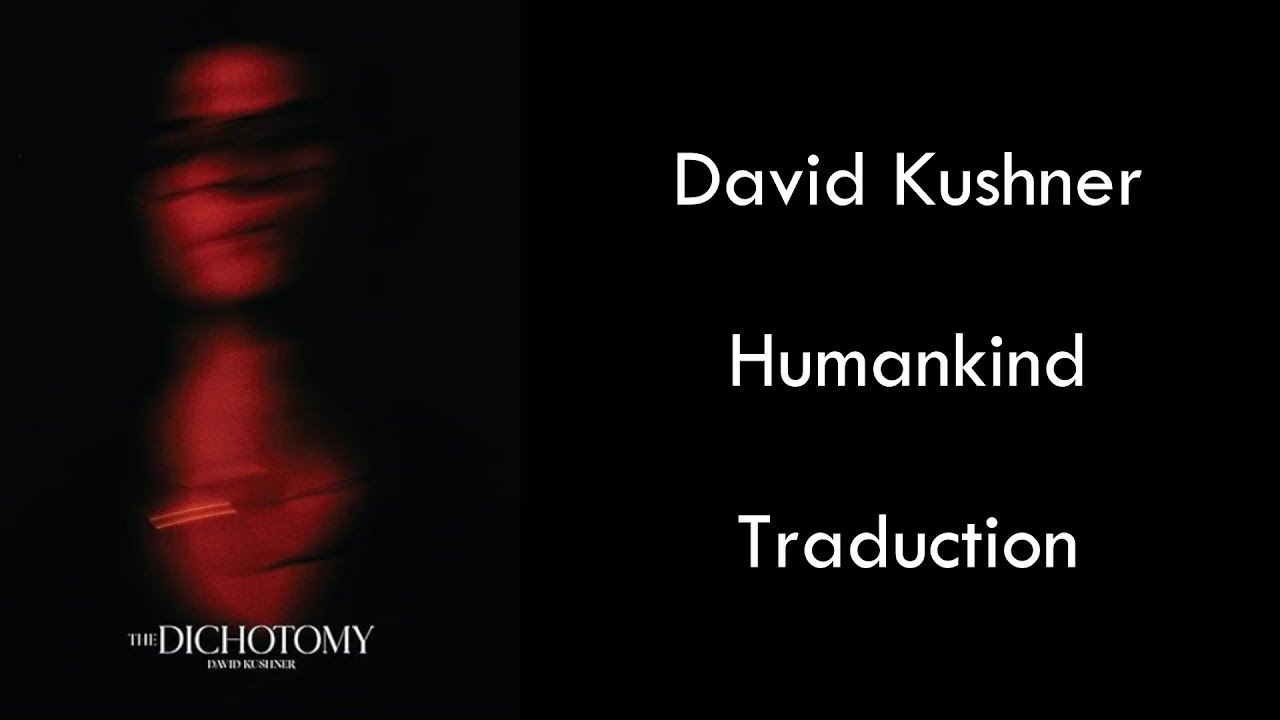 David Kushner - Humankind - Traduction - YouTube
