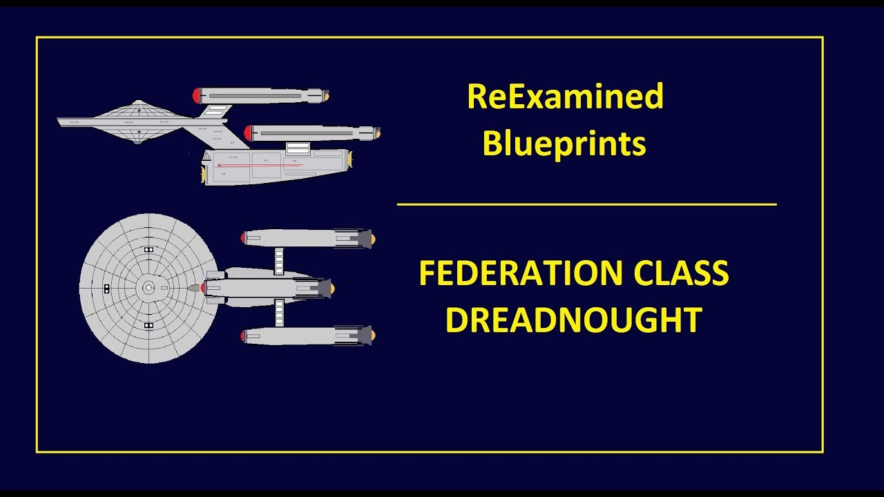 ReExamined Blueprints: The Federation Class Dreadnought - YouTube