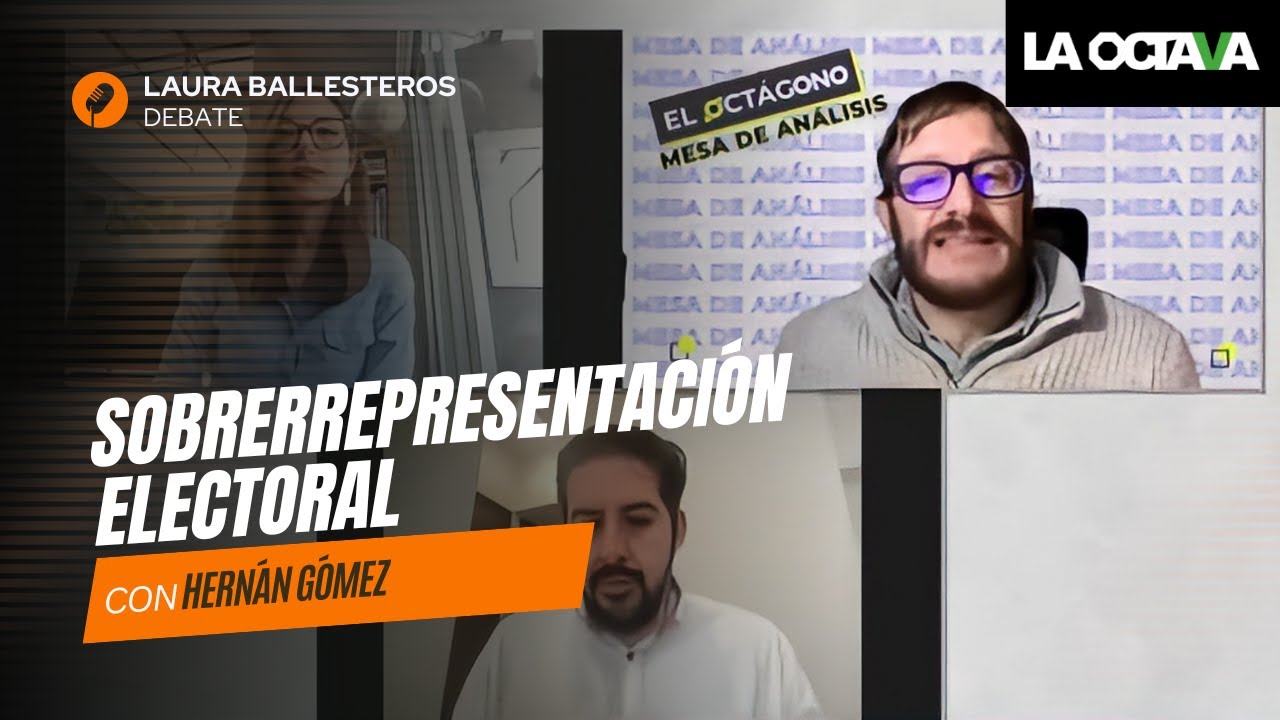 Laura Ballesteros en El Octágono: Sobrerrepresentación Electoral y la ...
