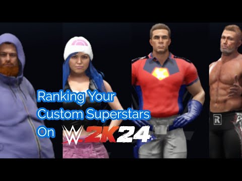 Ranking Your Custom Superstars On WWE 2K24 - YouTube