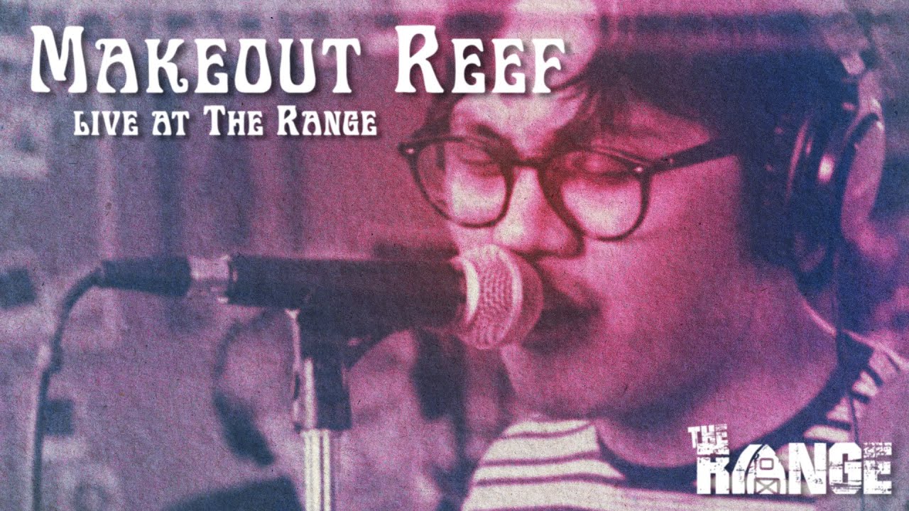 Makeout Reef [Live at The Range] - YouTube