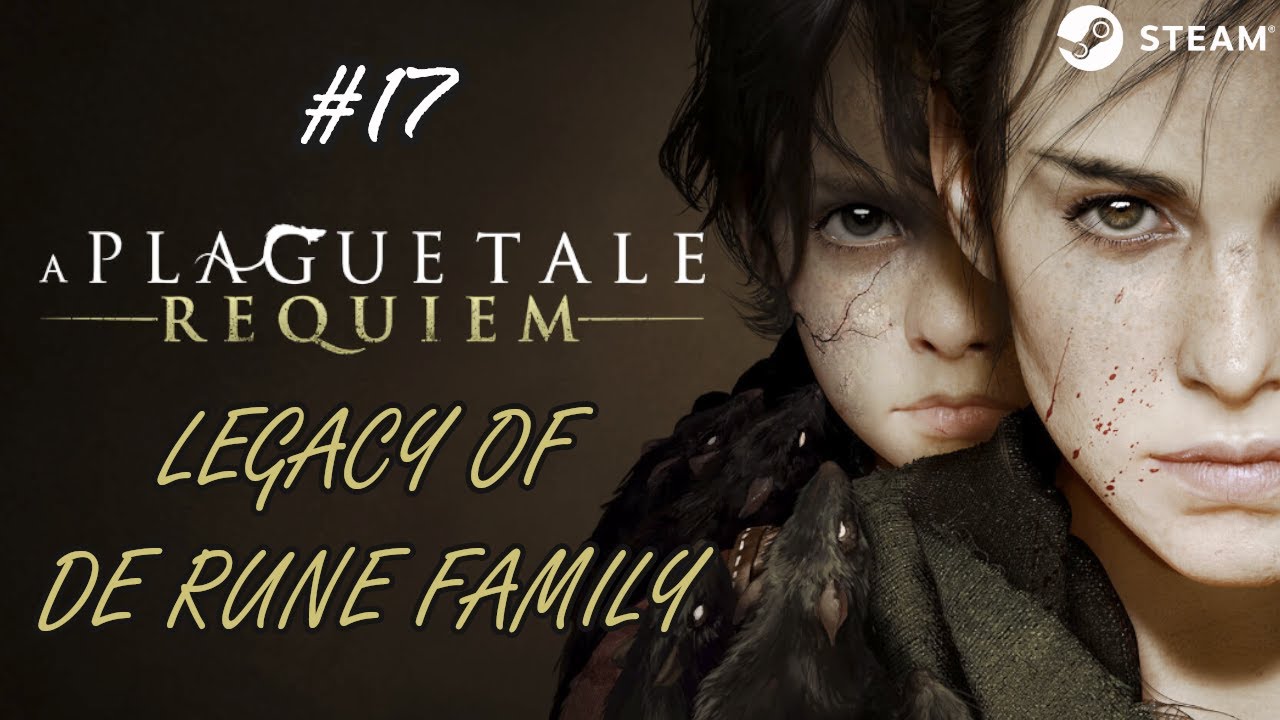 A PLAGUE TALE - REQUIEM: LEGACY OF DE RUNE FAMILY (CHAPTER 17) [GAME ...
