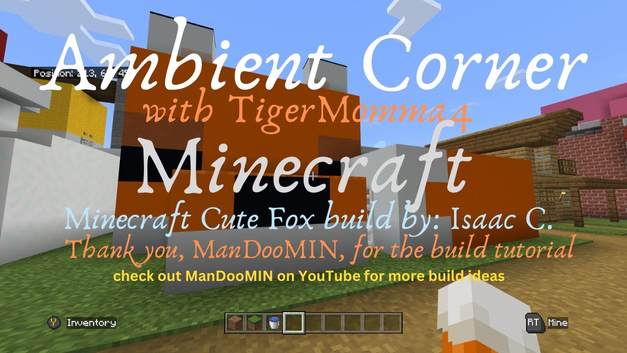 Ambient Corner with TigerMomma4 - "Fox Minecraft build - tutorial by ...