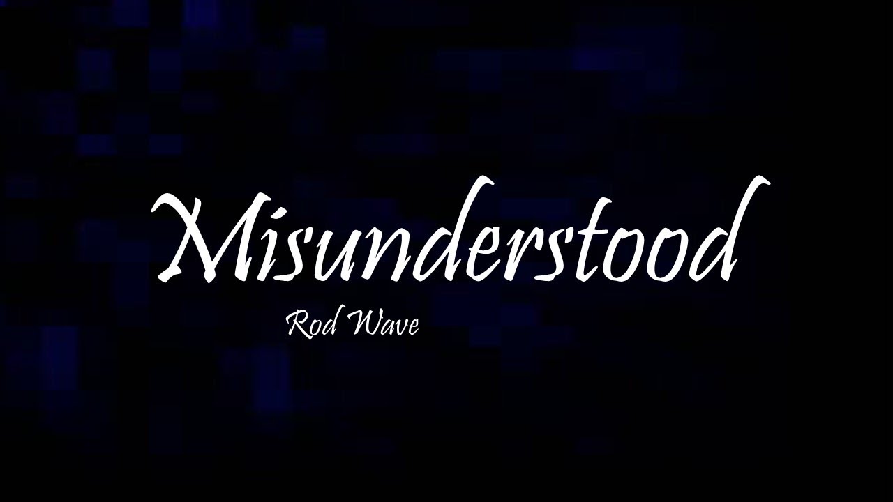 Rod Wave - Misunderstood (Lyrics) - YouTube