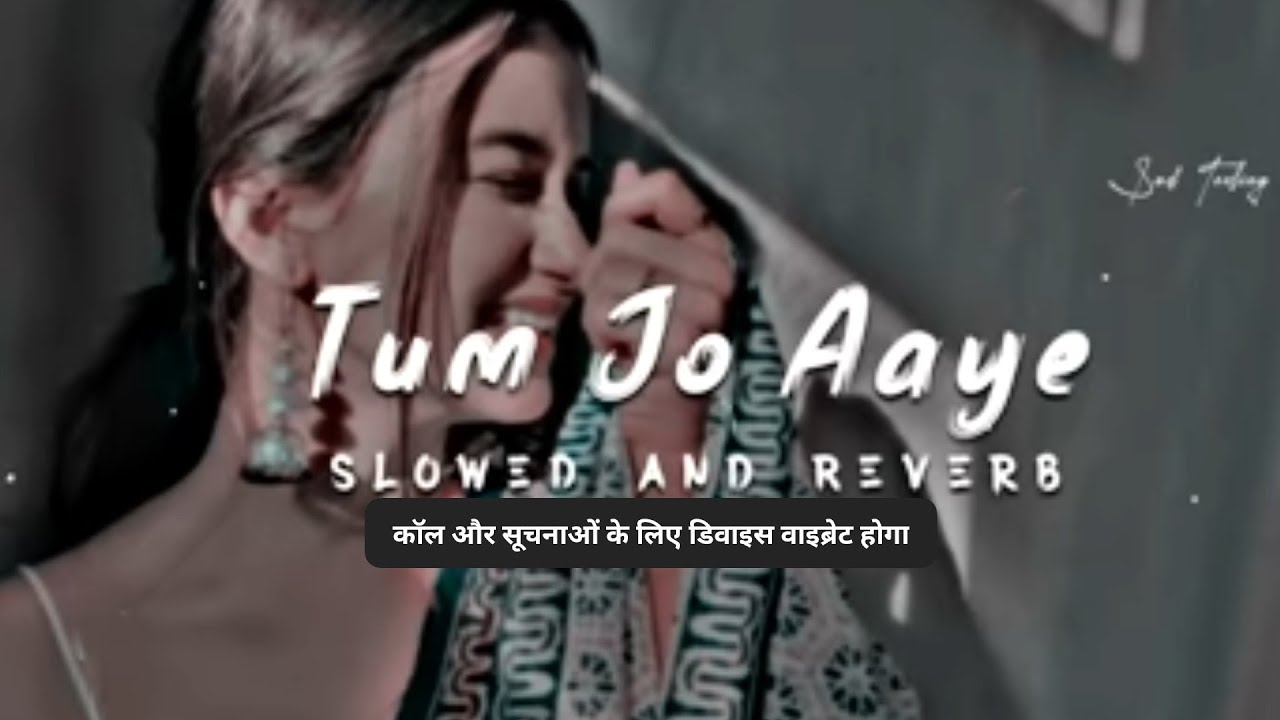 Tum Jo Aaye Zindagi Mein Full Song | Slowed And Reverb | - YouTube