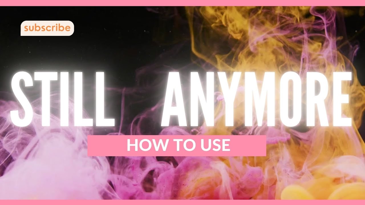 still vs any more, any longer and no longer - YouTube