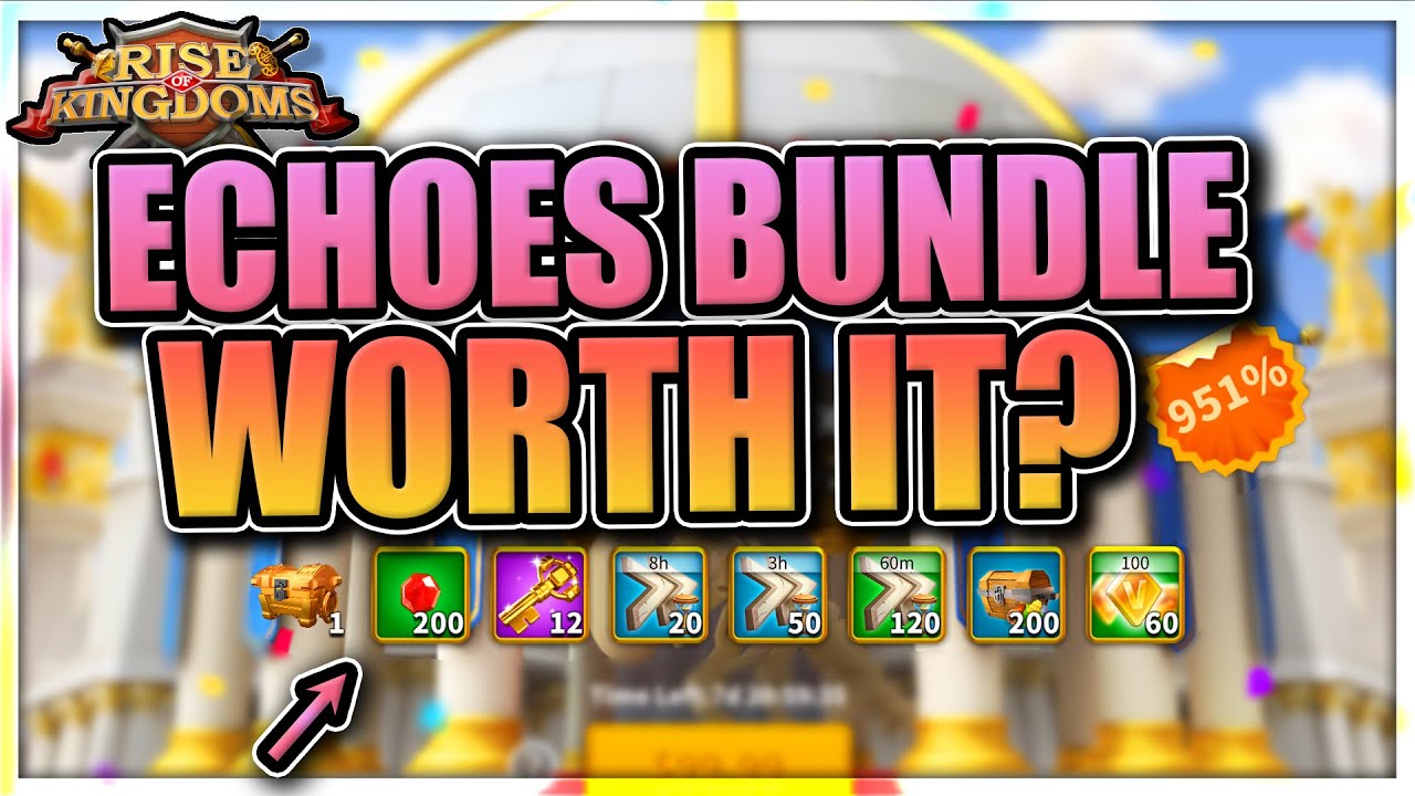 Echoes of a Civilization Bundle Worth it in Rise of Kingdoms? [+Museum ...