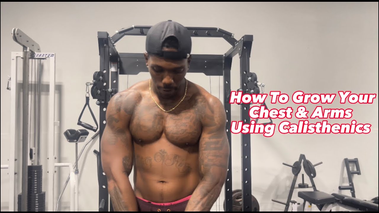 How To Grow Your Chest & Arms Using Calisthenics - YouTube