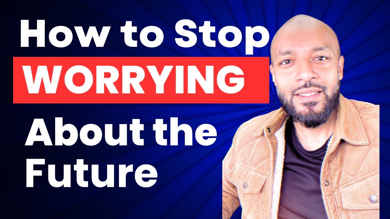 How to Stop Worrying About The Future - The Nafs Psychologist - YouTube