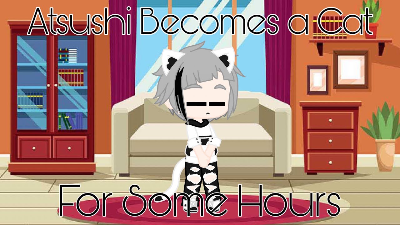 Atsushi Becomes a Cat For Some Hours| BSD| Short Skit|•Milky Fantasy ...