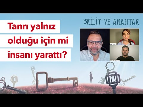 Tanrı yalnız olduğu için mi insanı yarattı?