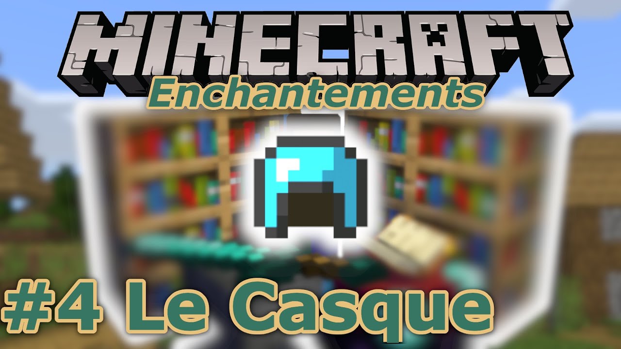 #4 Le Casque - Guide des enchantements - Minecraft Windows 10 et ...