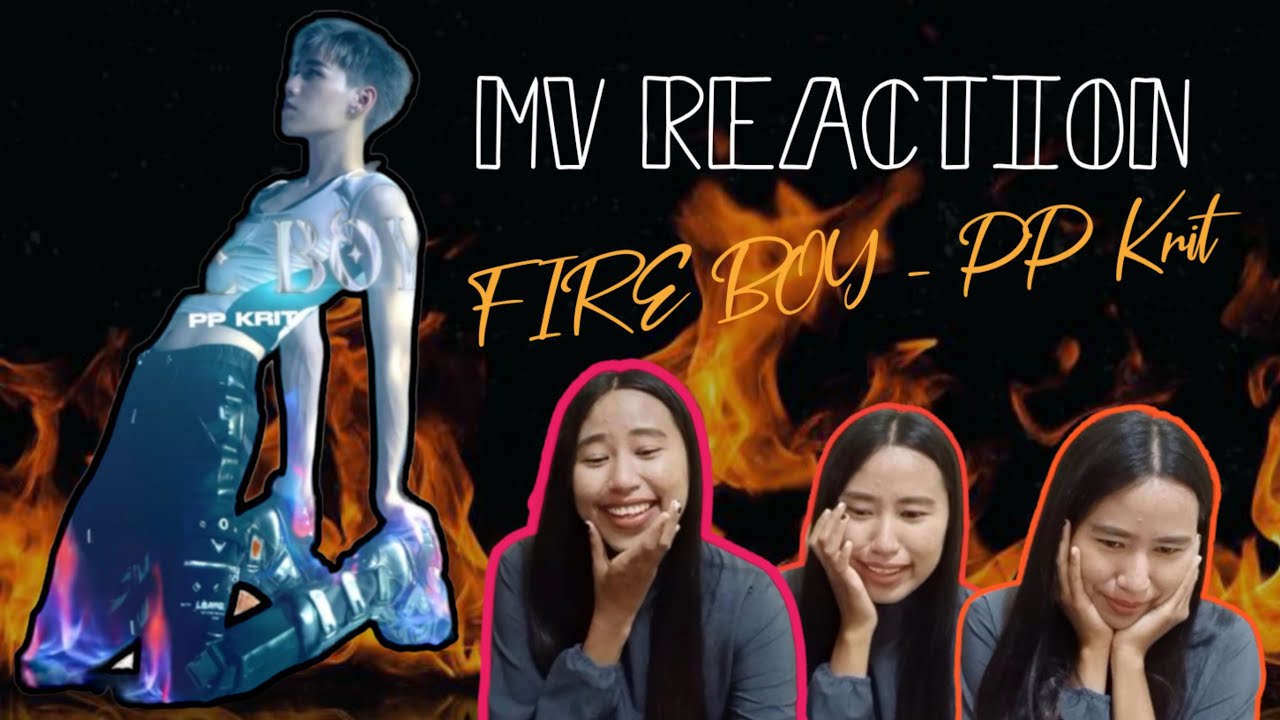 อยากเป็นแมงเม่า - MV Reaction : FIRE BOY - PP Krit - YouTube
